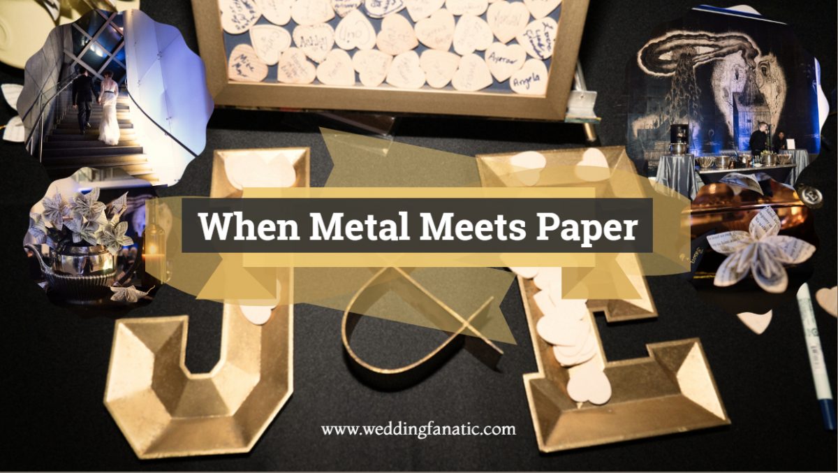 When Metal Meets Paper - Wedding Fanatic