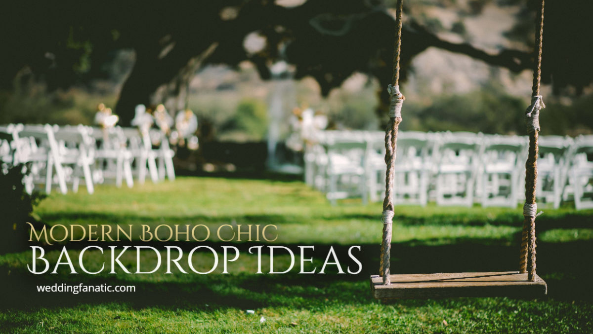 5 Modern Boho Chic Backdrop Ideas of 2019 - Wedding Fanatic